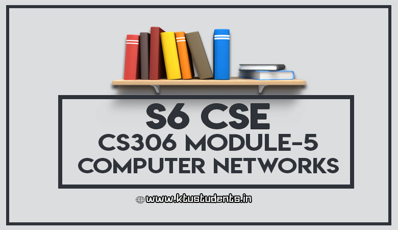 Note for CS306 Computer Networks Module-5 | S6 CSE | KTU Students ...