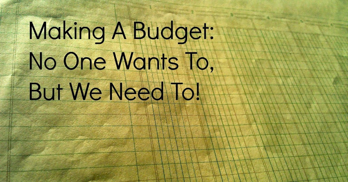 Making a Budget: No One Wants To, But We Need To!