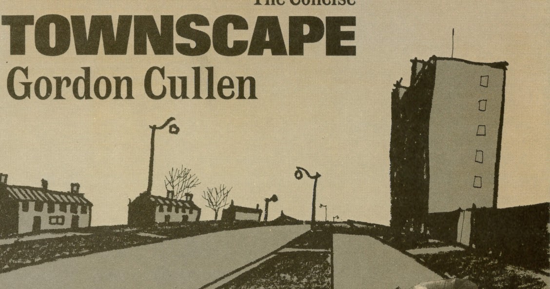 The Club of Compulsive Readers: Gordon Cullen's The Concise Townscape ...