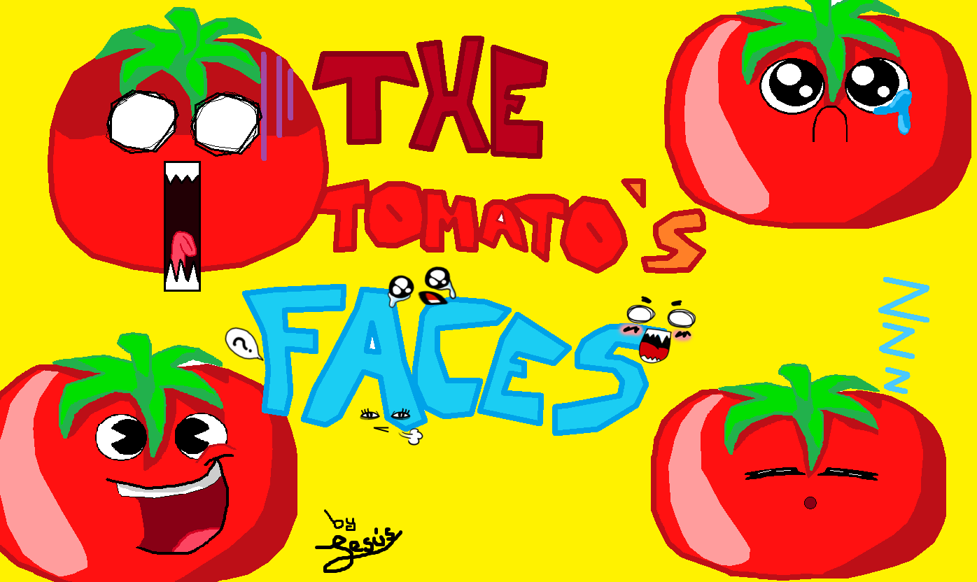 My Fan Art Gallery: The Tomato's Faces