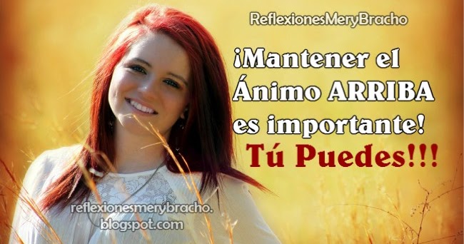 Mantener el Ánimo Arriba es Importante ~ Reflexiones Cristianas de Mery ...