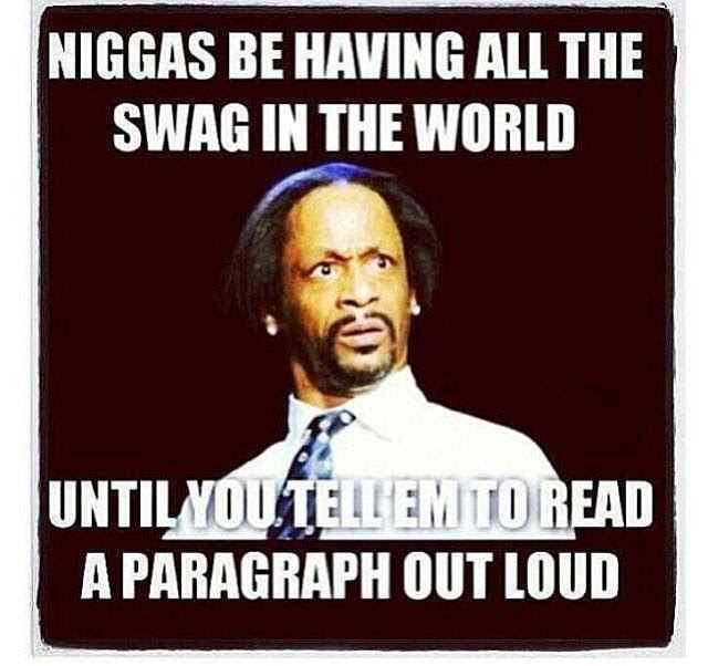 Niggas be having all the swag in the world until you, tell em to read a ...