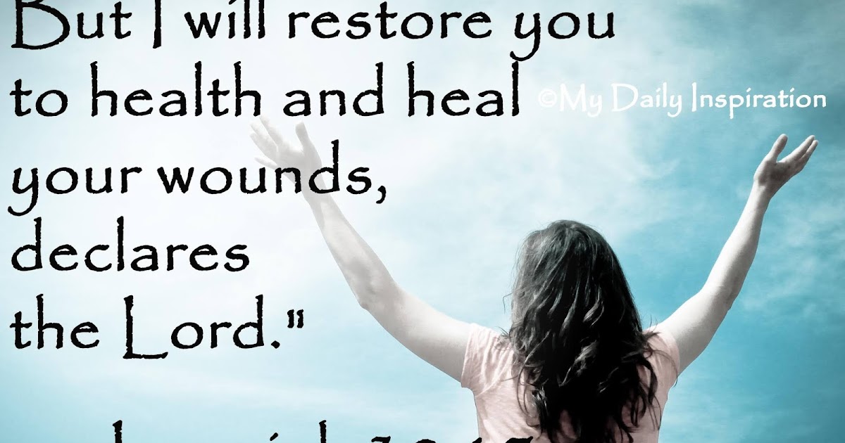 I will restore you to health and heal your wounds