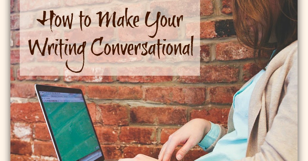 The Write Conversation: How to Make Your Writing Conversational