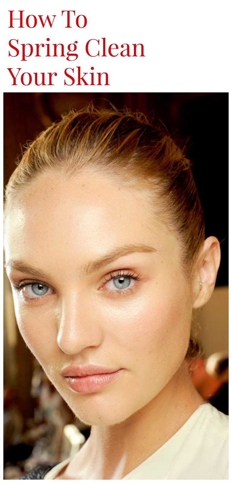 How To Spring Clean Your Skin - Corinna B's World