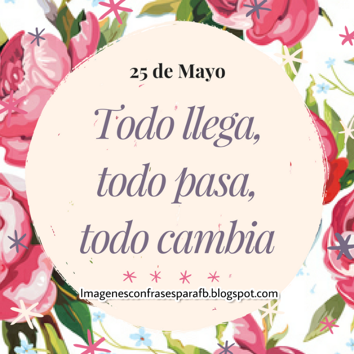 Imagenes Bonitas y Pensamientos Positivos: Frase para el Día 25 de Mayo