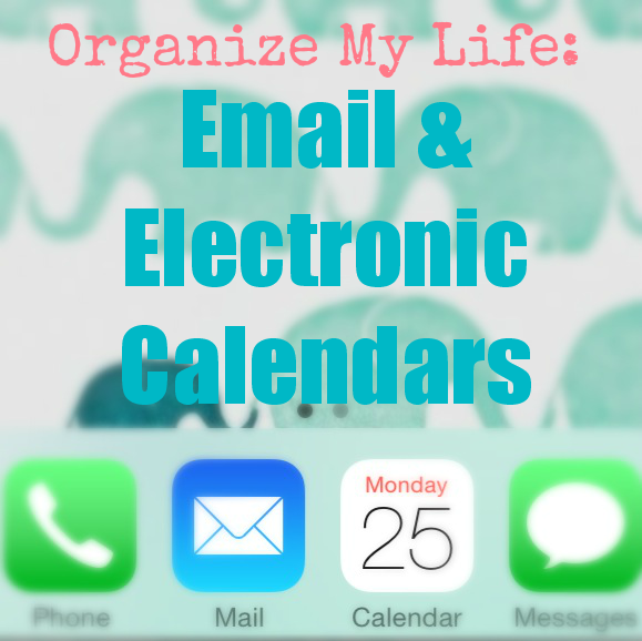 fiveleveninety: Organize My Life: Email & Electronic Calendars