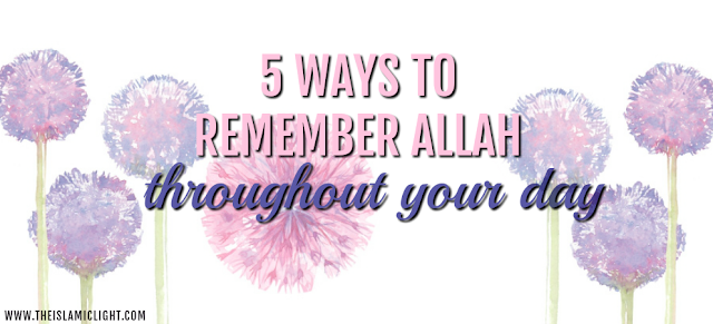 5 Ways To Remember Allah & Gain Knowledge Throughout The Day - The ...