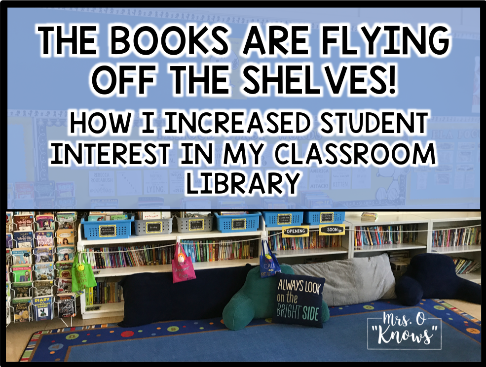 How I Increased Student Interest in my Classroom Library - Mrs. O Knows