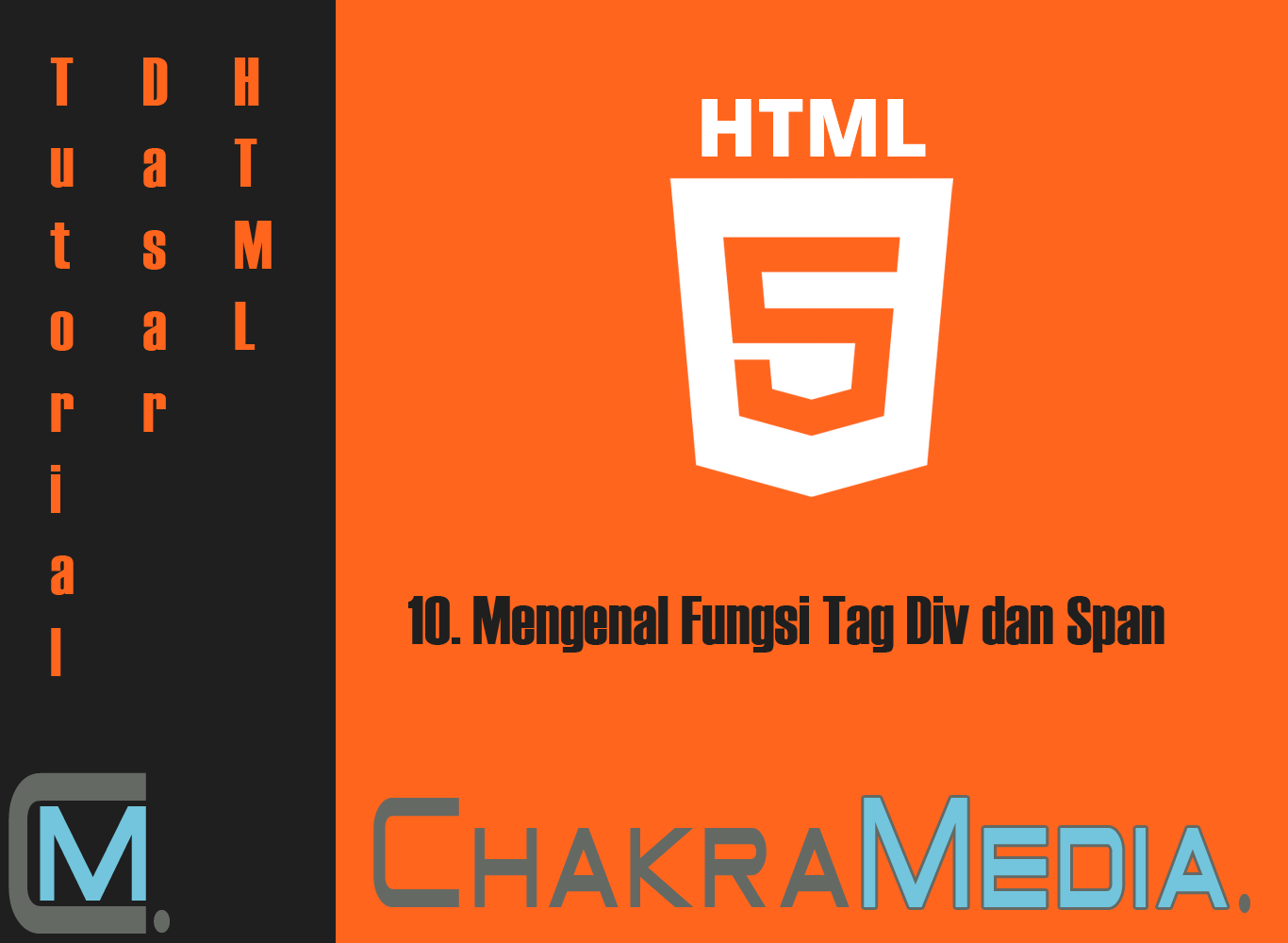 Tutorial HTML Dasar : 10. Mengenal Fungsi Tag Div dan Span - Chakra Media