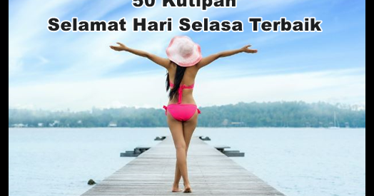 50 Kata Ucapan Selamat Hari Selasa Terpopuler lengkap dengan gambarnya ...