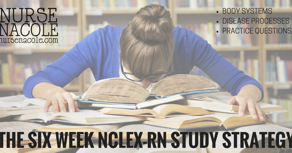 Nurse Nacole Nursing Resources: The 6-Week NCLEX-RN® Study Strategy