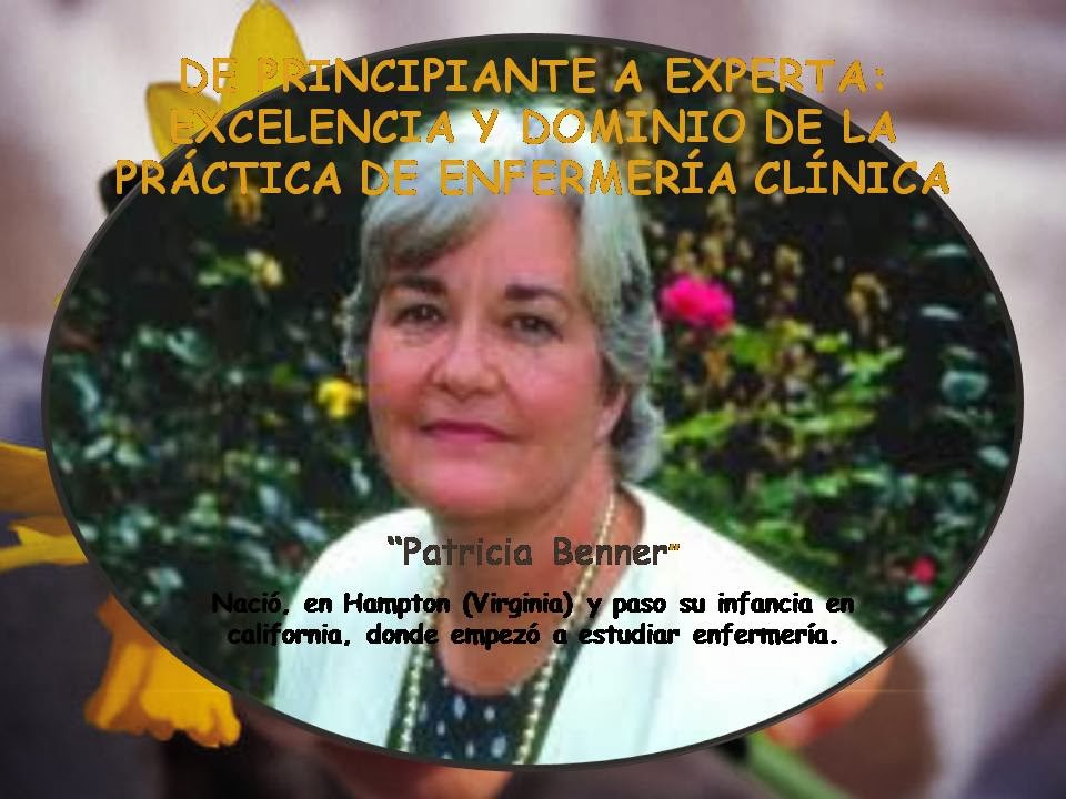 Modelos y Teorias de Enfermería: Patricia Benner "De Principiante a ...