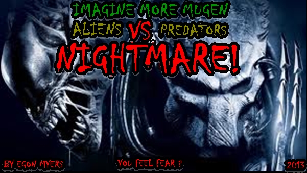 Imagine More Mugen: MUGEN ALIENS VS PREDATORS NIGHTMARE TRAILER