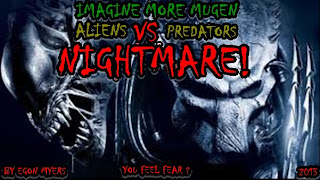 Imagine More Mugen: MUGEN ALIENS VS PREDATORS NIGHTMARE TRAILER
