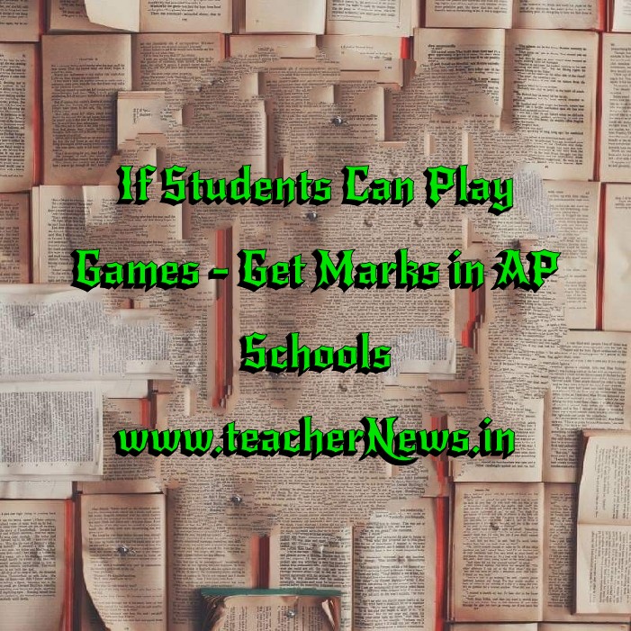If Students Can Play Games - Get Marks in AP Schools - TeacherNews ...