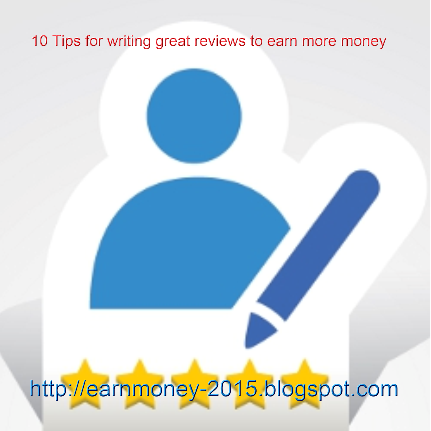 10 Tips for writing great reviews to earn more money - earn money -2015