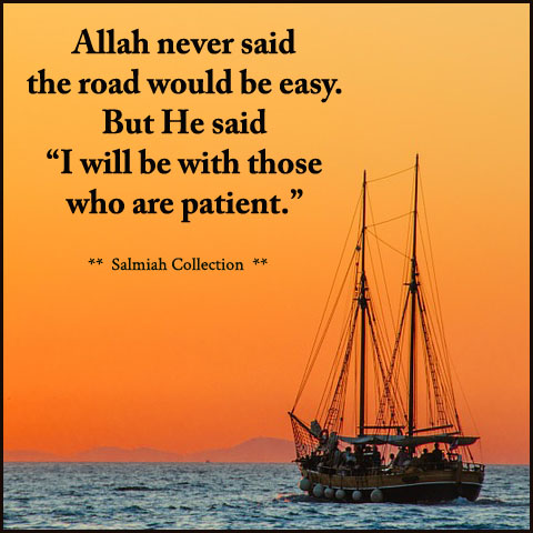 Islamic Quote 22: Allah never said the road would be easy - Salmiah ...