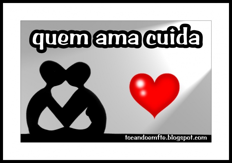 Tocando em Frente: Quem ama cuida