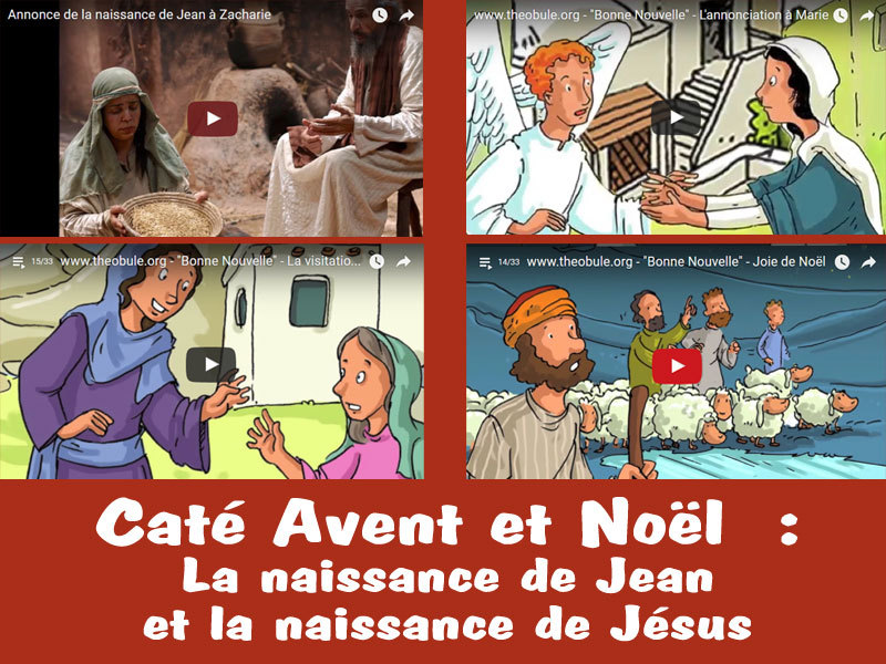 Caté sur l'Avent et Noël : La naissance de Jean et la naissance de Jésus