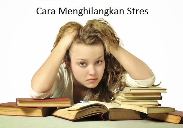 Cara Menghilangkan Stres yang Efektif dan Tanpa Obat-Obatan | Erwin-Info™
