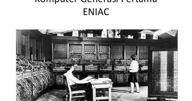 Perkembangan Komputer Sesudah Tahun 1940