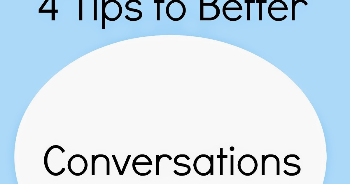 Ask Away...: 4 Tips to Better Conversations