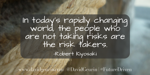 The @DavidGeurin Blog: 7 Ways to Be a Stronger, More Productive Risk Taker