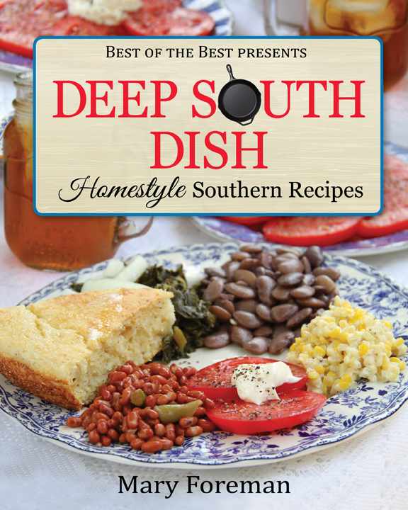 Deep South Dish: Deep South Dish Homestyle Southern Recipes Cookbook
