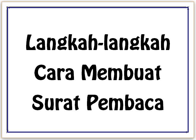 Langkah-langkah Cara Membuat Surat Pembaca