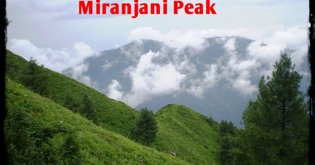 MOUNTAIN & GLACIER OF PAKITAN: Miranjani Peak (Abbottabad Khyber ...