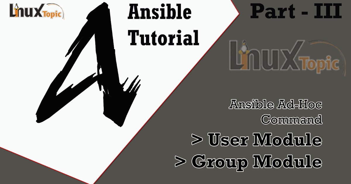 Ansible Tutorial - How to Use Ansible User and Group Module | Ansible Ad-Hoc Command - LinuxTopic