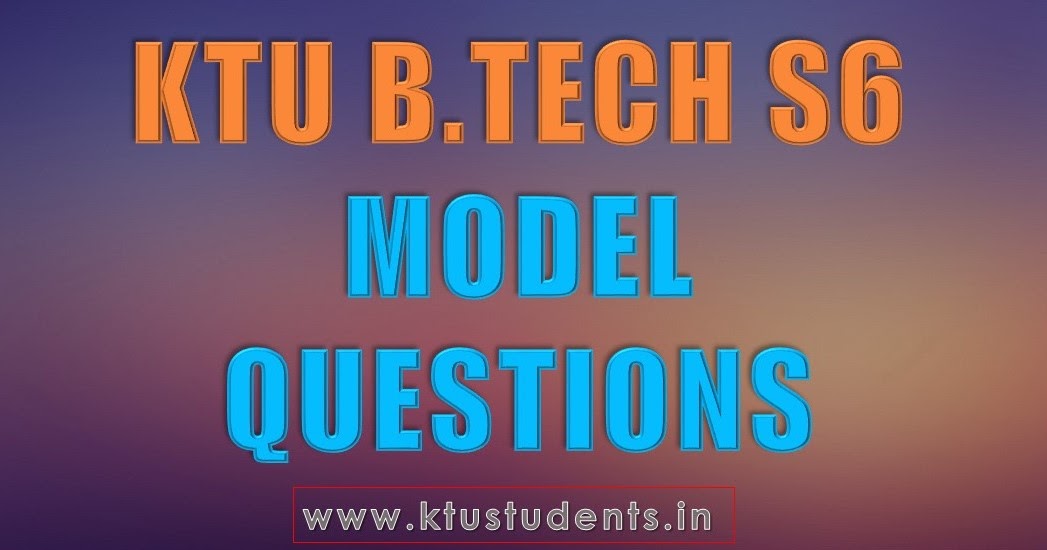 KTU S6 Model Question Papers | KTU Students - Engineering Notes ...