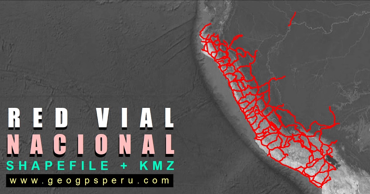 GEO GPS PERÚ: MTC - Red Vial Nacional - Descarga Gratis - Shapefile ...