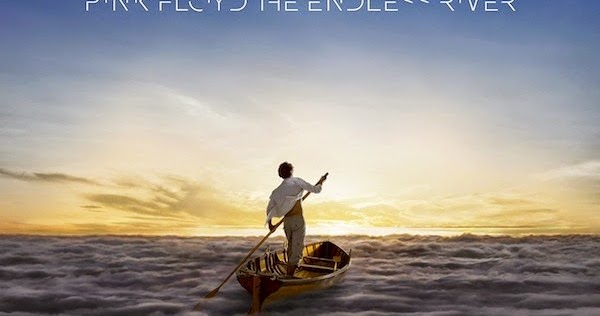 Pink Floyd - The Endless River - dòng chảy bất tận | yêu Rock