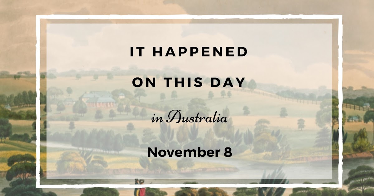 This Day in Australian History - 8th November - Remembering the Past ...