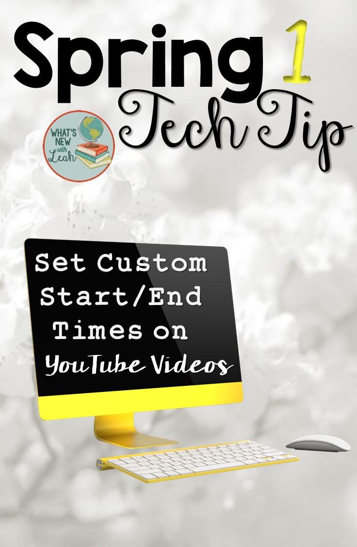 Spring Tech Tip 1: Set Custom Start and End Times on YouTube Videos ...