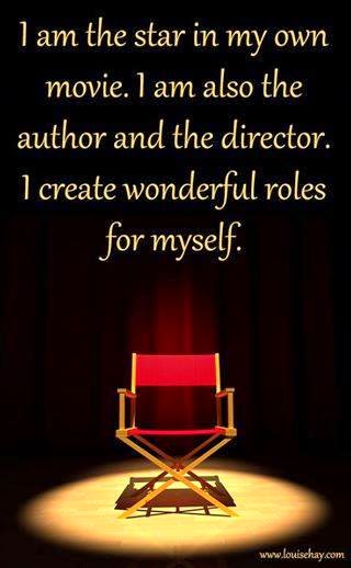 I am the star in my own movie. i am also the author and the director. i ...