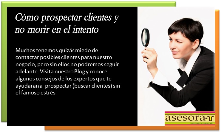 ASESORA-T CONSULTORES : Cómo prospectar clientes y no morir en el intento