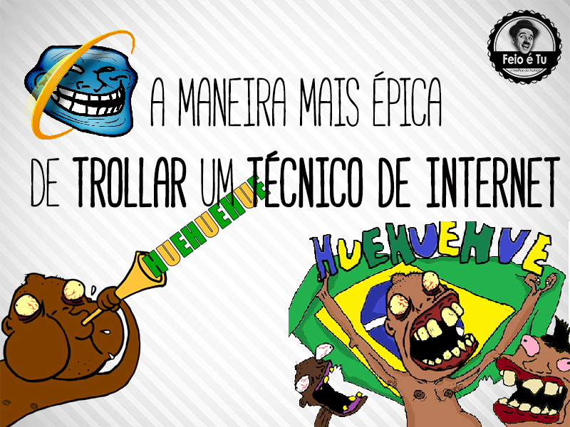 Feio é Tu : Maneira épica de trollar um técnico de internet