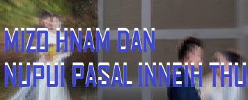 MIZO HNAM DAN - NUPUI PASAL INNEIH THU | TIMES OF MIZORAM