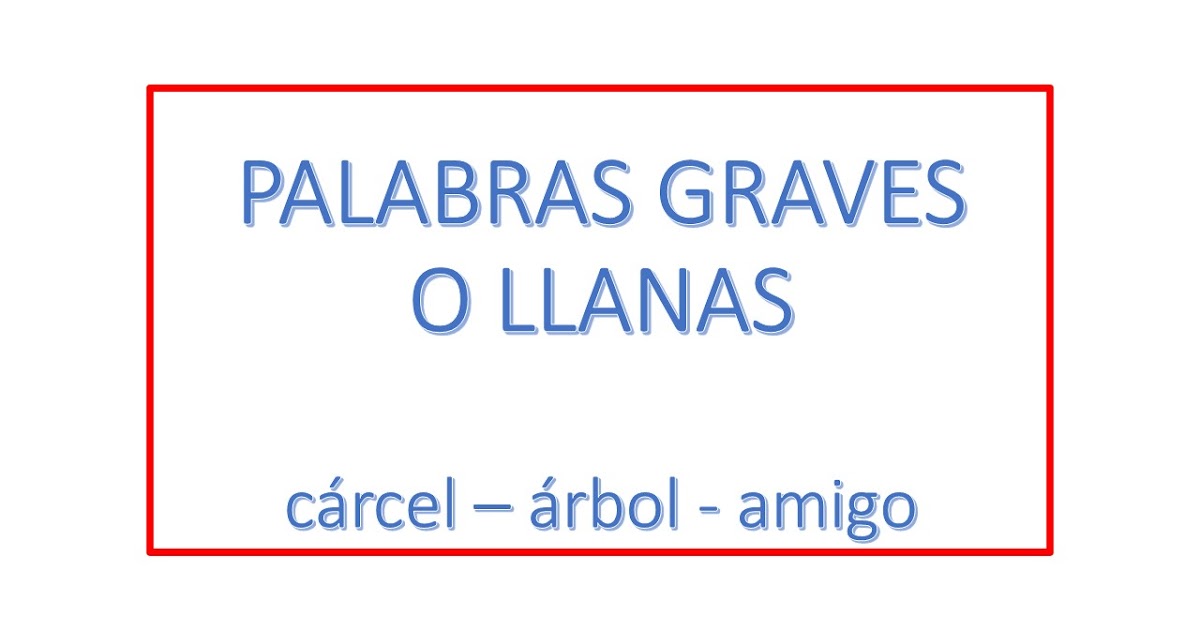 LAS PALABRAS GRAVES O LLANAS
