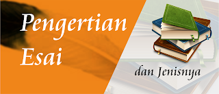 PENGERTIAN ESAI DAN JENISNYA - Anam Khoirul Anam