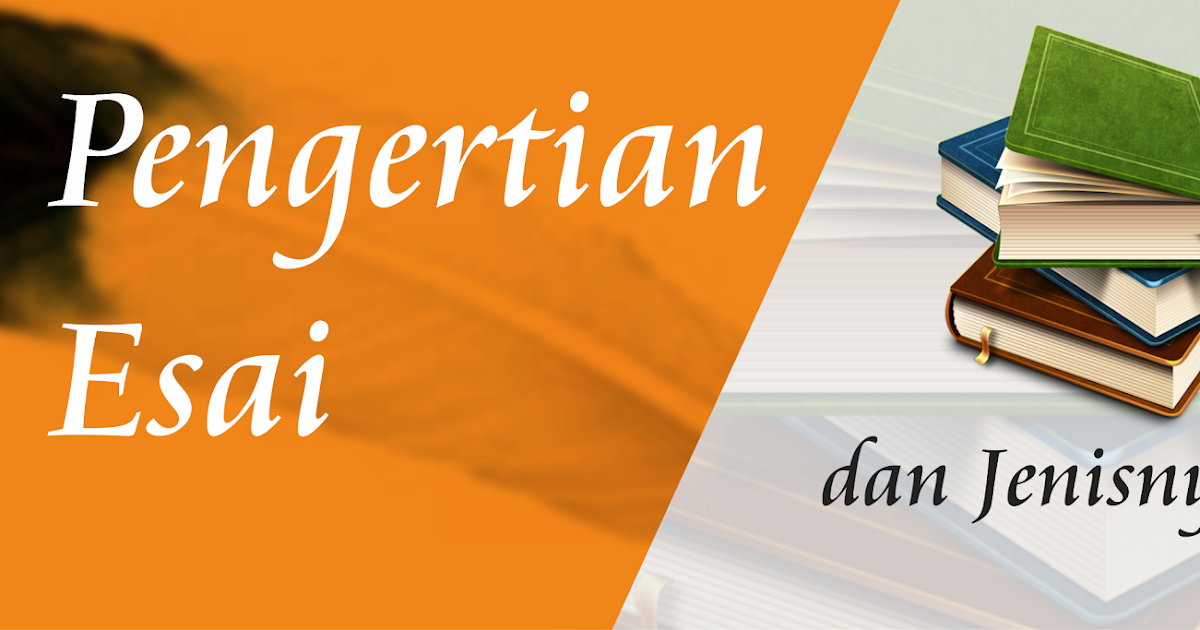 Pengertian Esai dan Jenisnya - Anam Khoirul Anam Official