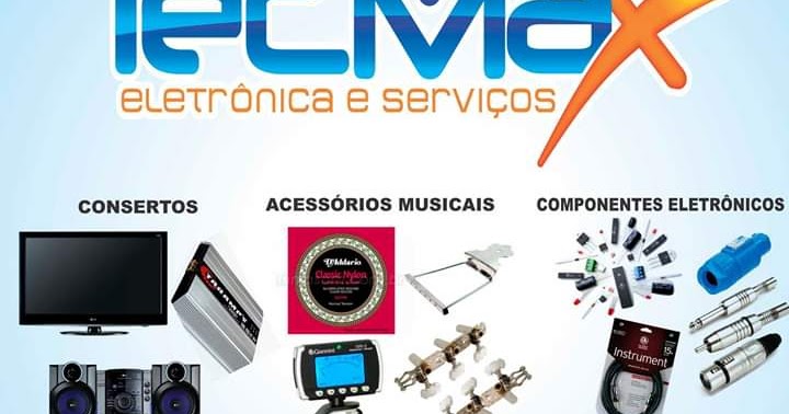 Blog do Pessoa: Tec Max eletrônica e Serviços - Qualidade e facilidade ...