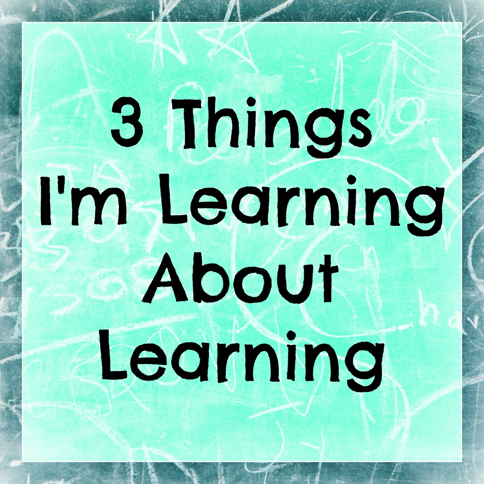 the WRITE Balance: 3 Things I'm Learning About Learning