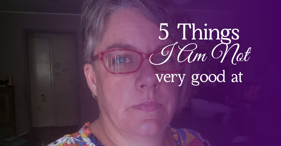 5 things I am not very good at | Life Behind The Purple Door