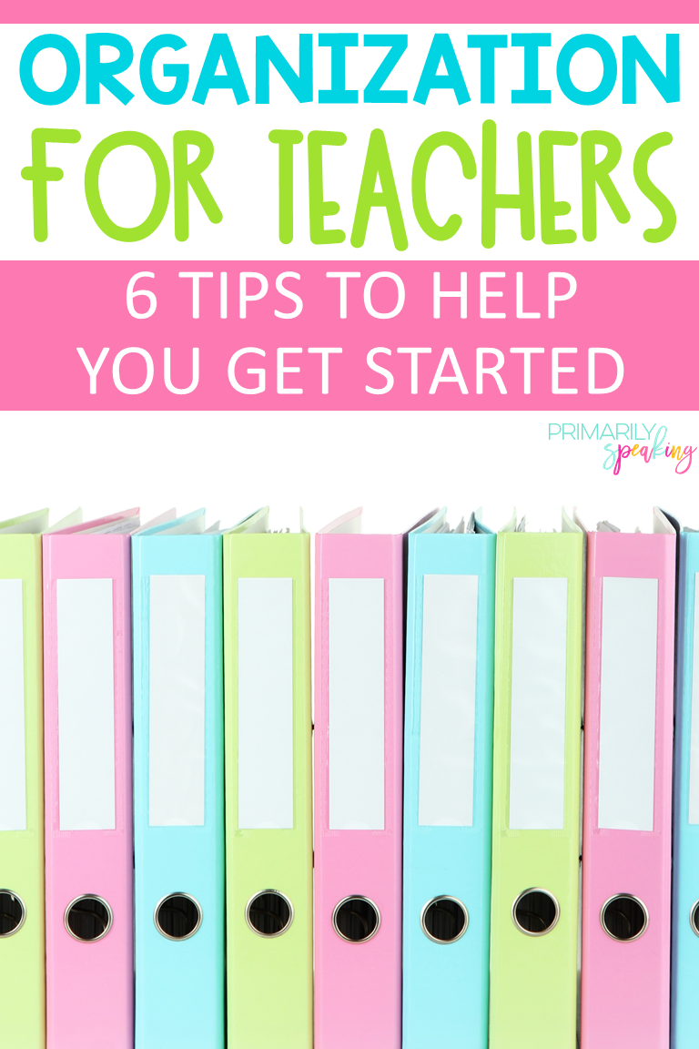 Organization for Teachers: Tips to Help You Get Started | Primarily ...