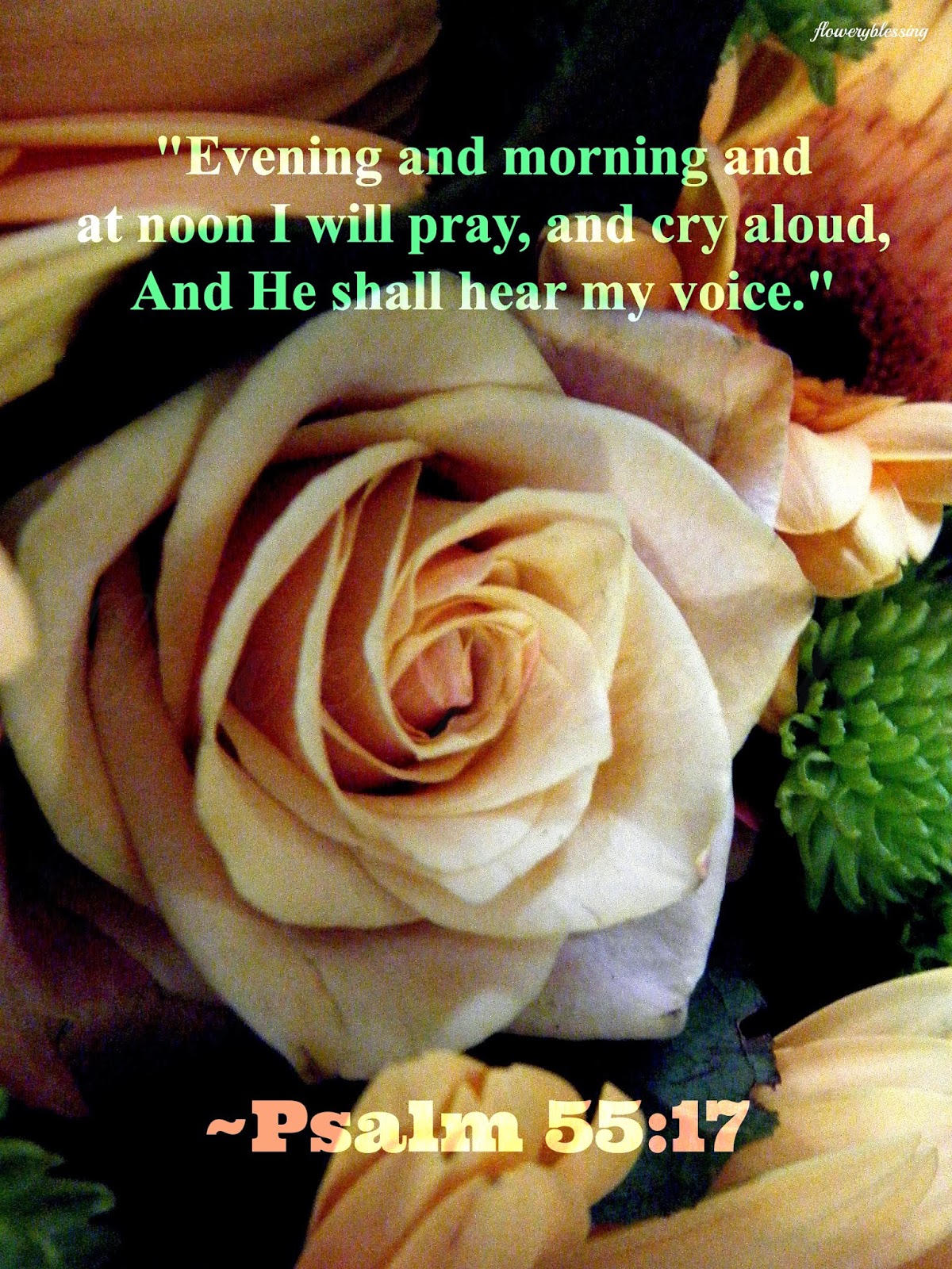 Flowery Blessing: "Evening and morning and at noon I will pray, and cry ...