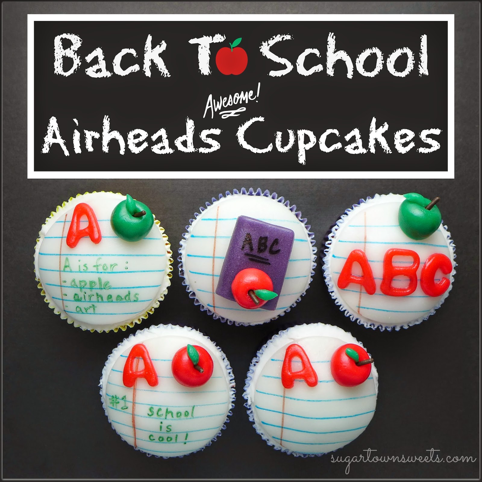 Sugartown Sweets: Airheads Back To School Cupcakes